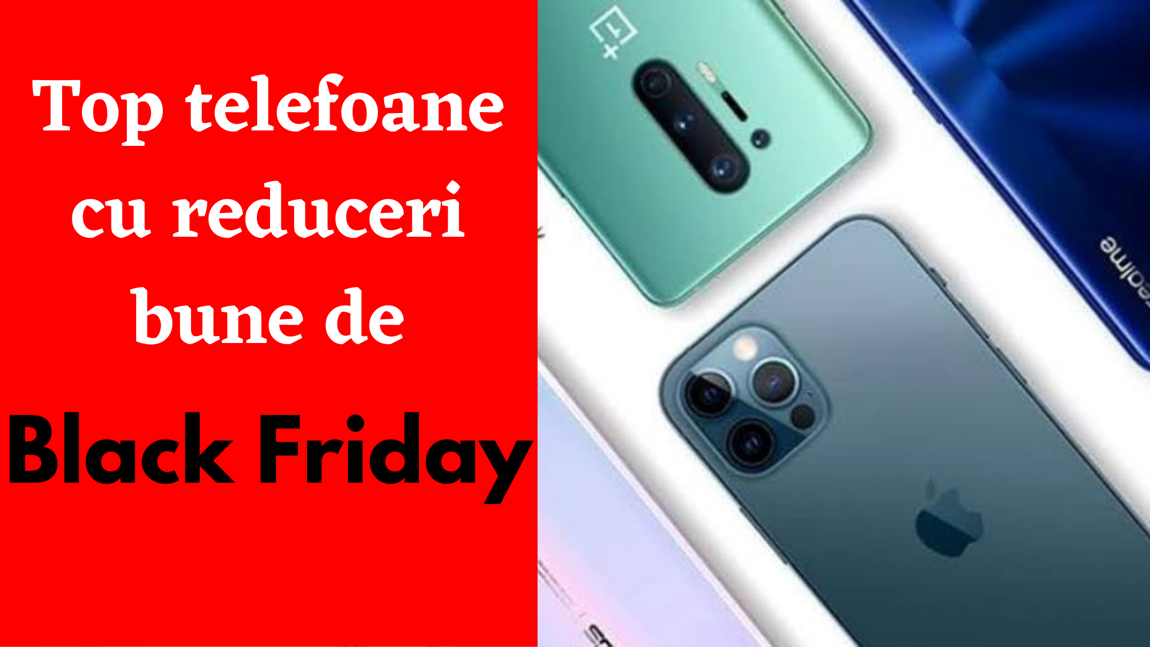 Top telefoane cu reduceri bune de Black Friday 2021 - Gadget-Review.ro